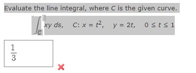 Solved Evaluate The Line Integral Where C Is The Given Chegg Com