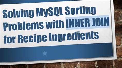 Solving Mysql Sorting Problems With Inner Join For Recipe Ingredients Youtube
