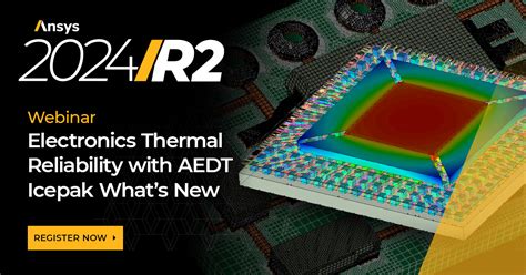 Ansys 2024 R2 Electronics Thermal Reliability With Aedt Icepak Whats New