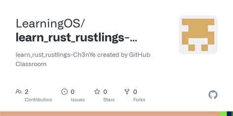 GitHub LearningOS Learn Rust Rustlings Ch NYe Learn Rust Rustlings Ch NYe Created By GitHub