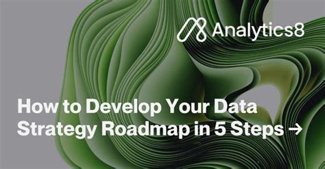 How To Develop A Data Strategy Roadmap In 5 Steps John J