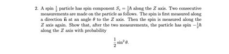 Solved A spin particle has spin component S ħ along Chegg