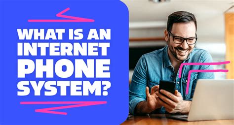 What Is An Internet Phone System And How To Get One