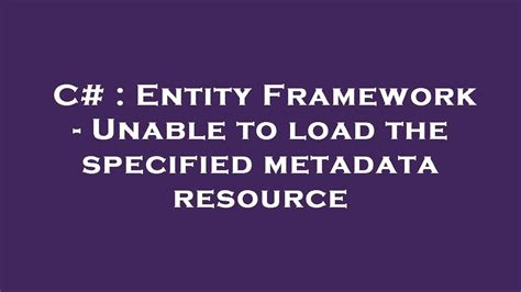 C Entity Framework Unable To Load The Specified Metadata Resource Youtube