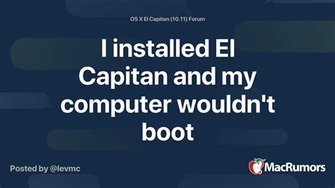 i installed el capitan and my computer wouldn t boot macrumors forums