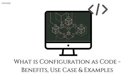 What Is Configuration As Code Benefits Use Case Examples UnYaml Cloud Publication