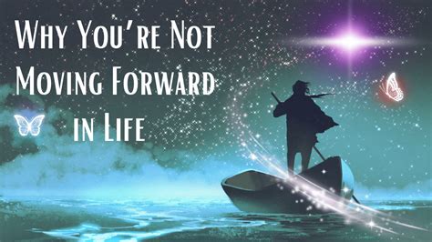 Why Youre Not Moving Forward In Life [what To Do About It]