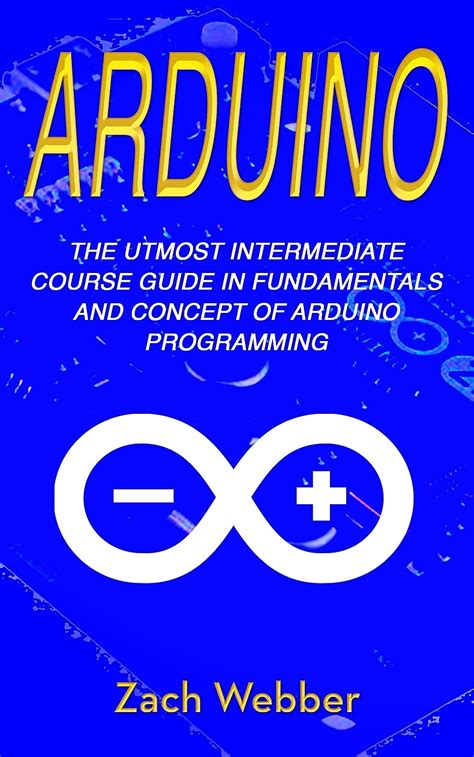 Amazon Arduino The Utmost Intermediate Course Guide In Fundamentals