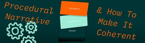 Procedural Narrative And How To Make It Coherent New To Narrative