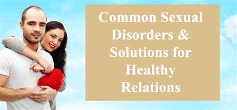Common Sexual Disorders And Solutions For Healthy Relations Ayush Clinic