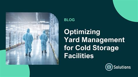 Optimizing Yard Management For Cold Storage Facilities