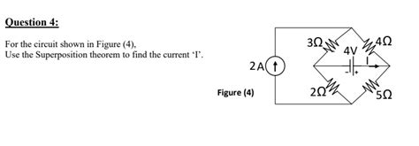 question 4 for the circuit shown in figure 4 use the superposition