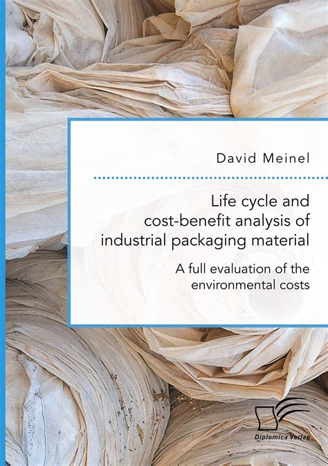 Buy Life Cycle And Cost Benefit Analysis Of Industrial Packaging Material A Full Evaluation Of
