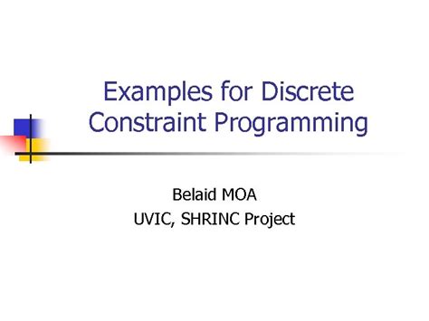 examples for discrete constraint programming belaid moa uvic
