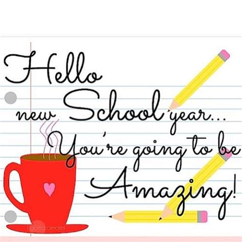 Hello School Year Youre Going To Be Amazing Teacher Quotes Sweet