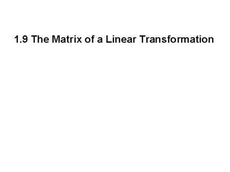 1 9 The Matrix Of A Linear Transformation