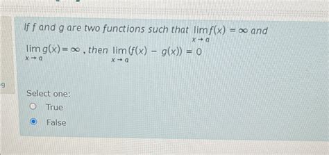 Solved If F ﻿and G ﻿are Two Functions Such That Limx→afx∞