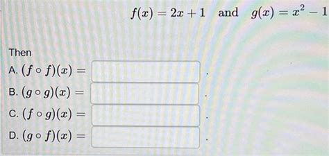 solved f x 2x 1 and g x x2−1 then a f∘f x b