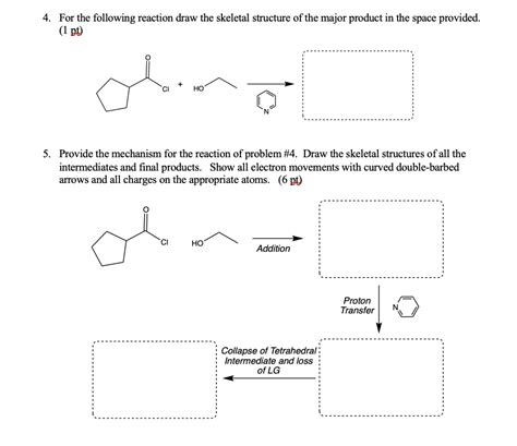 Solved For The Following Reaction Draw The Skeletal Chegg