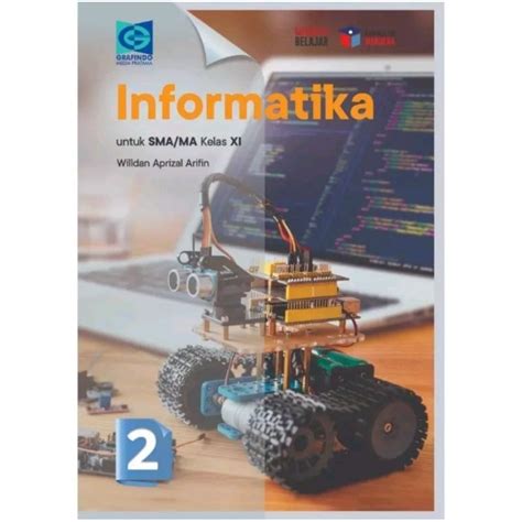 Jual Informatika Kelas 11 Kurikulum Merdeka Belajar Willdan Aprizal Arifin Sma Ma Grafindo 2 Xi