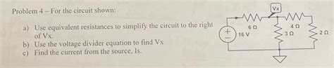 Solved Problem For The Circuit Shown A Use Equivalent Chegg