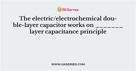 The Electricelectrochemical Double Layer Capacitor Works On