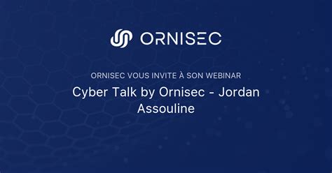 Cyber Talk By Ornisec Jordan Assouline Ornisec