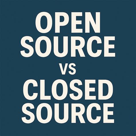 Open Source Vs Closed Source What Path Would You Choose If You Were