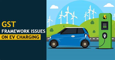 A Deep Analysis Of Gst Framework On Ev Charging Services