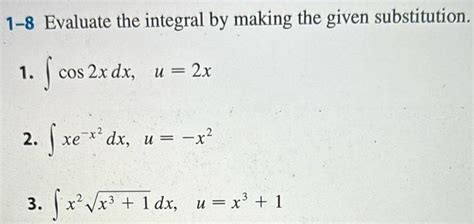 [ANSWERED] 1 8 Evaluate the integral by making the given substitution 1 ...
