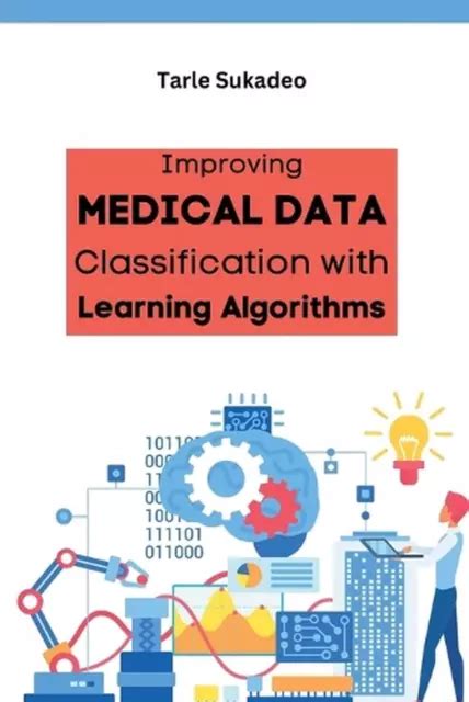 Improving Medical Data Classification With Learning Algorithms By Tarle Sukadeo Eur 3205