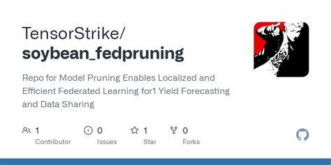 Github Tensorstrike Soybean Fedpruning Repo For Model Pruning Enables Localized And Efficient