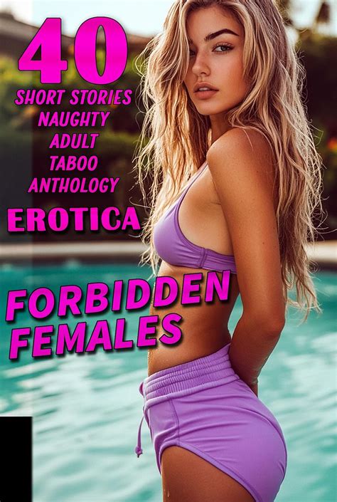 Forbidden Females 40 Hot And Mature Short Stories Erotica Story