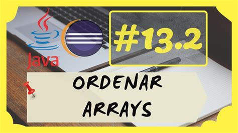 🔢 132 Ordenar Array Con Java Burbuja Ordenar NÚmeros Como Un Experto 🎖️ Youtube