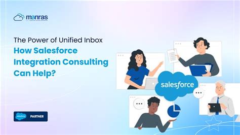 The Power Of Unified Inbox How Salesforce Integration Consulting Can