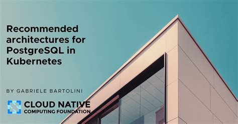 Recommended Architectures For Postgresql In Kubernetes Rhypeurls