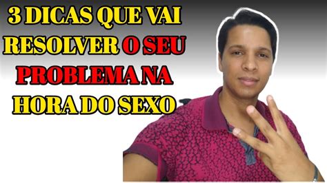 3 Dicas Que Vai Resolver Seu PROBLEMA NA HORA DO SEXO YouTube