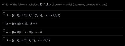 Solved Which Of The Following Relations R⊆a×a Are Symmetric