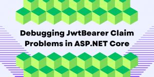 Debugging JwtBearer Claim Problems In ASP NET Core