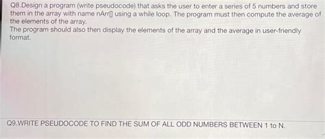 Solved Q8design A Program Write Pseudocode That Asks The