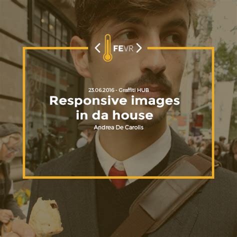 responsive images in da house fevr frontenders verona eventi e