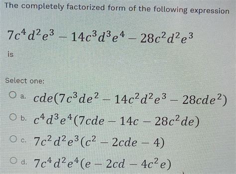 solved the completely factorized form of the following expression 7c