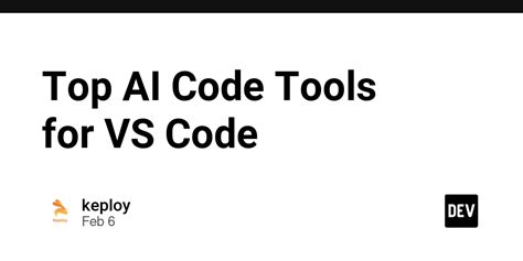 Top Ai Code Tools For Vs Code Dev Community