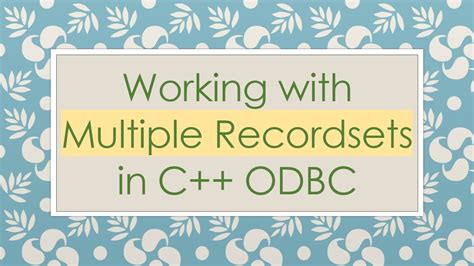 Working With Multiple Recordsets In C Odbc Youtube