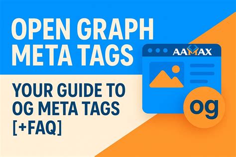 Open Graph Meta Tags Your Guide To Og Meta Tags Faq Aamax