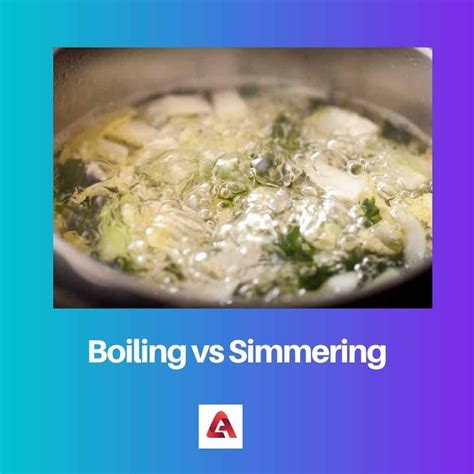 Boiling Vs Simmering Difference And Comparison
