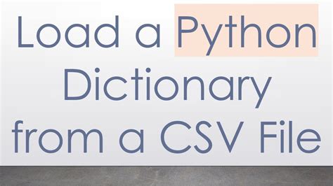 Load A Python Dictionary From A Csv File Youtube