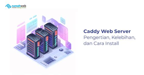 Caddy Web Server Pengertian Kelebihan Dan Cara Install