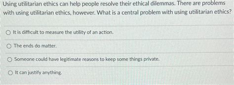 Solved Using Utilitarian Ethics Can Help People Solutioninn