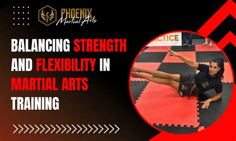 Balancing Strength And Flexibility In Martial Arts Training Phoenix